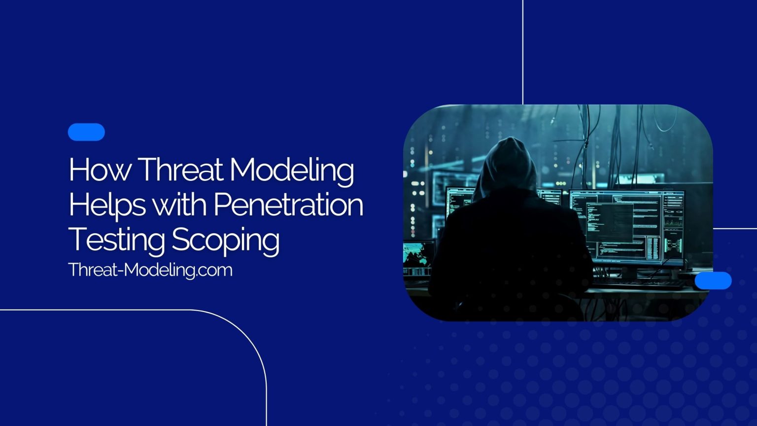How Threat Modeling Helps with Penetration Testing Scoping - Threat ...