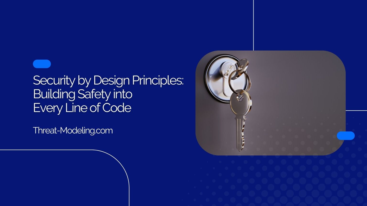 Security by Design Principles: Building Safety into Every Line of Code - Threat-Modeling.com