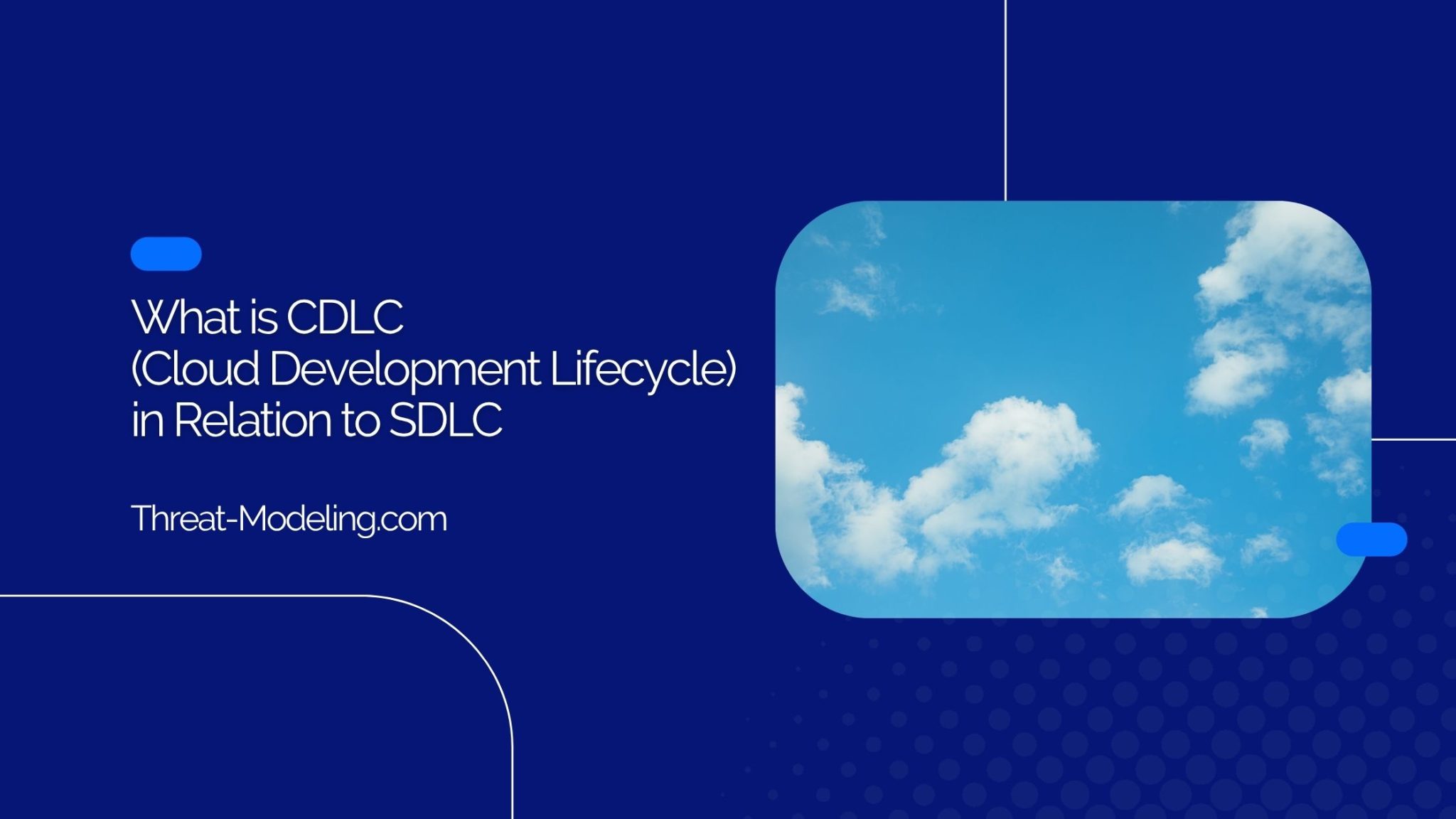 What is CDLC (Cloud Development Lifecycle) in Relation to SDLC - Threat ...
